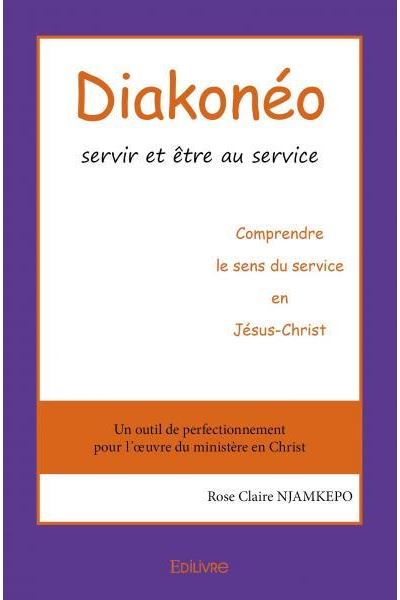 Diakonéo : servir et être au service Comprendre le sens du service en ...