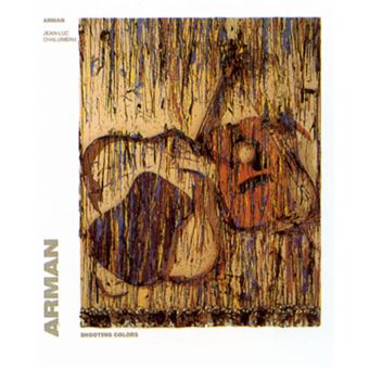 Arman shooting colors - broché - J.L. Chalumeau - Achat Livre | fnac