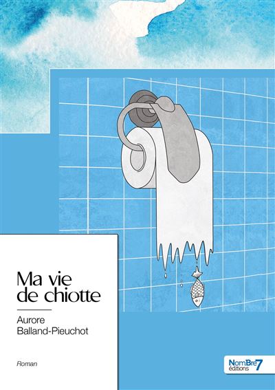 Ma vie de chiotte - broché - Aurore Balland-Pieuchot - Achat Livre ou ...