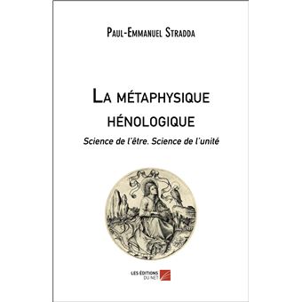 La métaphysique hénologique Science de l’être. Science de l’unité ...