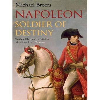 Napoleon - Soldier Of Destiny Michael Broers - broché - Michael Broers ...