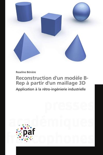 Reconstruction d'un modèle b-rep à partir d'un maillage 3d - broché ...