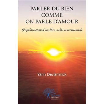 Parler du bien comme on parle d'amour (Popularisation d’un Bien noble ...