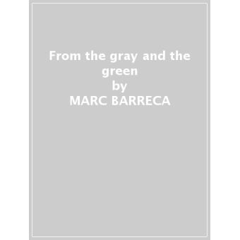 From The Gray And The Green - Marc Barreca - CD album - Achat & prix | fnac