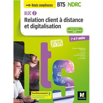 Bloc 2 Relation client à distance et digitalisation - BTS NDRC 1&2 - Éd 2018 - Manuel Manuel de ...