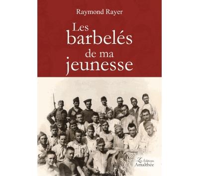Les barbelés de ma jeunesse - broché - Raymond Rayer - Achat Livre | fnac
