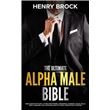 The Ultimate Alpha Male Bible: Masculine Psychology Attracting Women ...