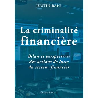 La criminalité financière Bilan et perspectives des actions de lutte du ...