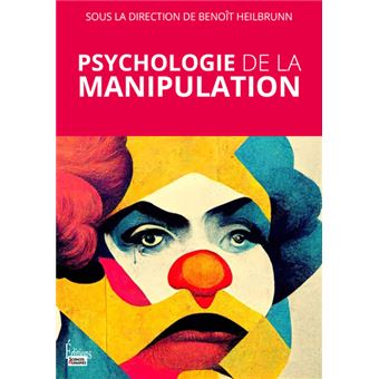 Psychologie de la manipulation - broché - Benoît Heilbrunn - Achat ...