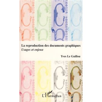 La reproduction des documents graphiques Usages et enjeux - broché ...