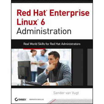 Red Hat Enterprise Linux 6 Administration - Poche - Sander van Vugt ...