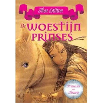 De prinsessen van Fantasia - Tome 3 - De woestijnprinses - Stilton Thea ...