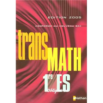 Transmath 1e es obligatoire 05 Livre de l'élève Edtion 2005 conforme ...