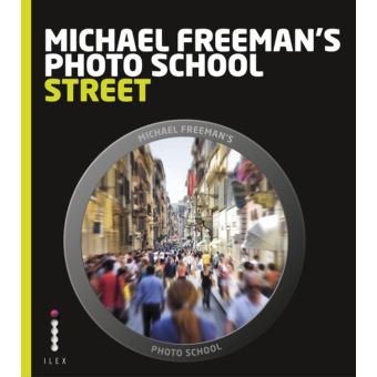 Michael Freeman's Photo School: Street Photography - ebook (ePub ...