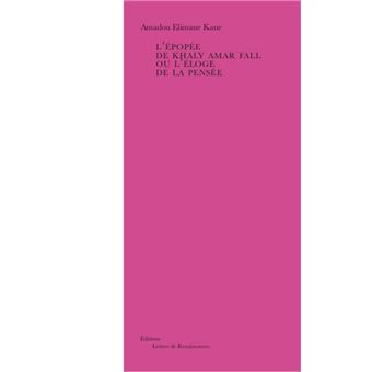 L'épopée de Khaly Amar Fall ou l'éloge de la pensée - broché - Amadou ...