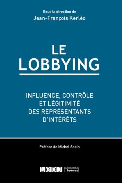 Le Lobbying Influence, contrôle et légitimité des représentants d'intérêts 2020 - broché - Jean ...