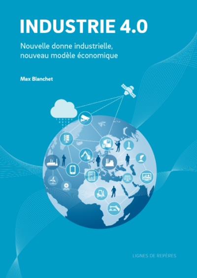 Industrie 4.0 Nouvelle donne industrielle, nouveau modèle économique ...