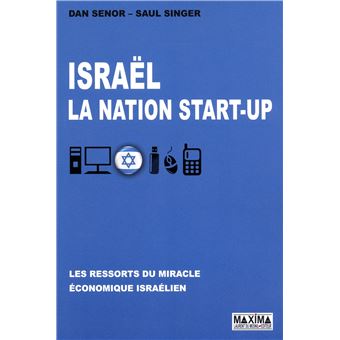 Israël, la nation start-up Les ressorts du miracle économique israélien ...