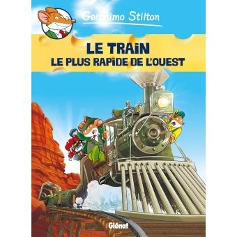 Geronimo Stilton - Le train le plus rapide de l'Ouest Tome 13 ...