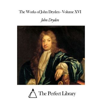 The Works of John Dryden - Volume XVI - ebook (ePub) - John Dryden ...