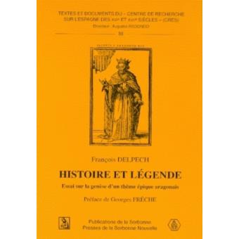 Histoire et légende essai sur la genèse d'un thème épique aragonais la ...