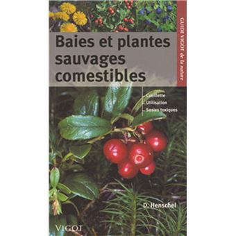 Baies et plantes sauvages comestibles - broché - Henschel - Achat Livre ...