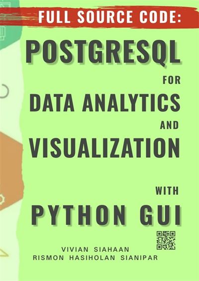 Full Source Code Postgresql For Data Analytics And Visualization With Python Gui Ebook Epub