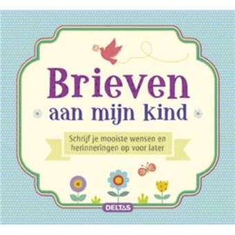 Brieven aan mijn kind schrijf je mooiste wensen en herinneringen op voor later - broché - ZNU ...