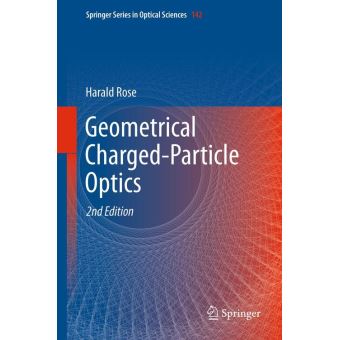Geometrical charged-particle optics - relié - Harald Rose - Achat Livre ...