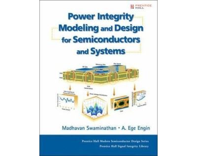 Power Integrity Modeling and Design for Semiconductor and Systems, Prentice Hall Modern ...