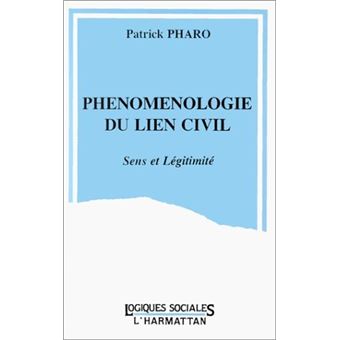 Phénoménologie du lien civil - broché - Patrick Pharo - Achat Livre | fnac