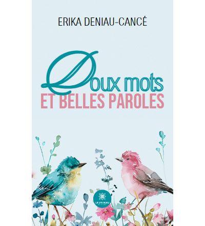 Doux mots et belles paroles - broché - Erika Deniau-Cancé - Achat Livre ou ebook | fnac