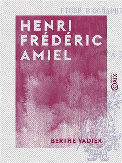Henri Frédéric Amiel Étude biographique - ebook (ePub) - Berthe Vadier ...