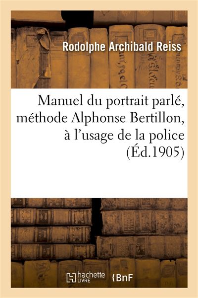 Manuel du portrait parlé, méthode Alphonse Bertillon, à l'usage de la ...