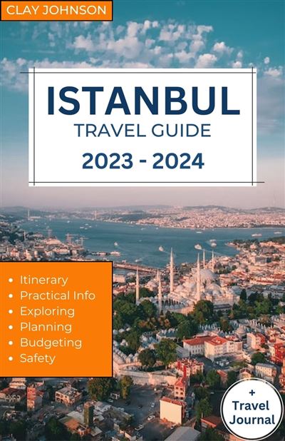 ISTANBUL TRAVEL GUIDE 2023 - 2024 The Updated Pocket Guide Through Time ...