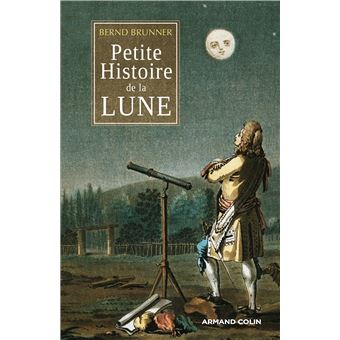 Petite histoire de la Lune - broché - Bernd Brunner - Achat Livre ou ...