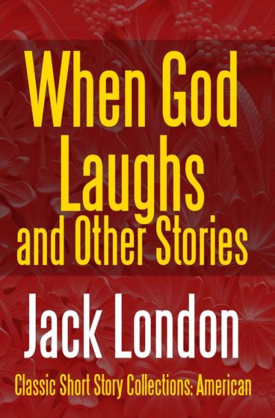 When God Laughs And Other Stories - ebook (ePub) - Jack London - Achat ...