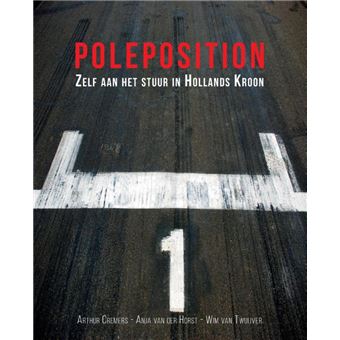 Poleposition zelf aan het stuur in Hollands Kroon - broché - Arthur Cremers, Anja Van Der Horst ...