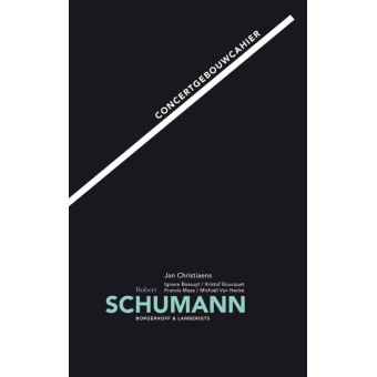 Concertgebouwcahiers - Robert Schumann - Ignace Bossuyt, Kristof ...