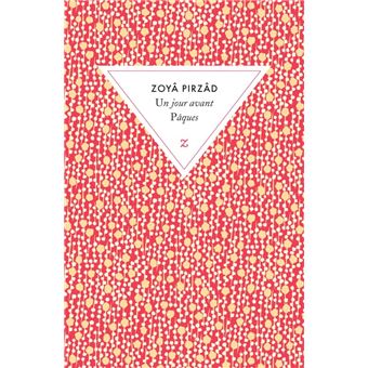 Un jour avant Pâques - broché - Zoyâ Pirzâd, Christophe Balay - Achat ...