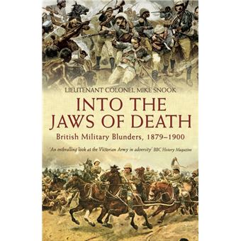 Into the Jaws of Death British Military Blunders, 1879–1900 - ebook ...