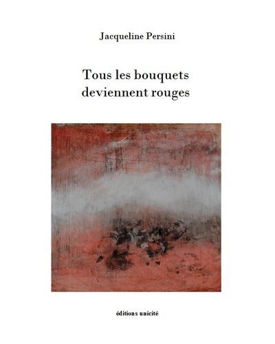 Tous les bouquets deviennent rouges - broché - Jacqueline Persini ...