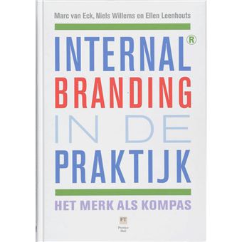 Internal branding in de praktijk Het merk als kompas List of authors - cartonné - Van Eck ...