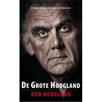 De grote Hoogland de meest gelezen columnist van Nederland - broché ...