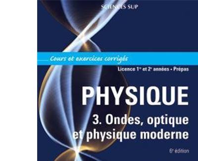Physique Tome 3 Ondes optique et physique moderne - broché - David ...