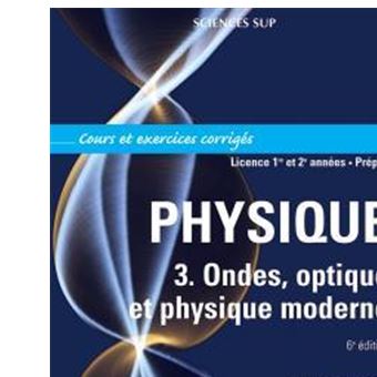 Physique Tome 3 Ondes optique et physique moderne - broché - David ...