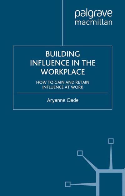 Building influence in the workplace - relié - Aryanne Oade - Achat ...