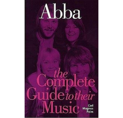 Abba, Complete Guide To Their Music - broché - Carl Magnus Palm - Achat ...