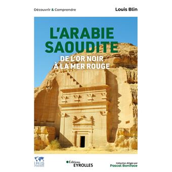 L'Arabie saoudite, de l'or noir à la mer Rouge - broché - Louis Blin ...