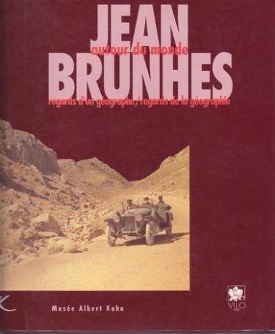 Jean Brunhes autour du monde regards d'un géographe regards de la ...